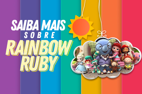 Você já ouviu falar de Rainbow Ruby? Vem saber mais sobre a animação ...